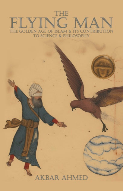 The Flying Man: The Golden Age of Islam and its Contribution to Scienc ...